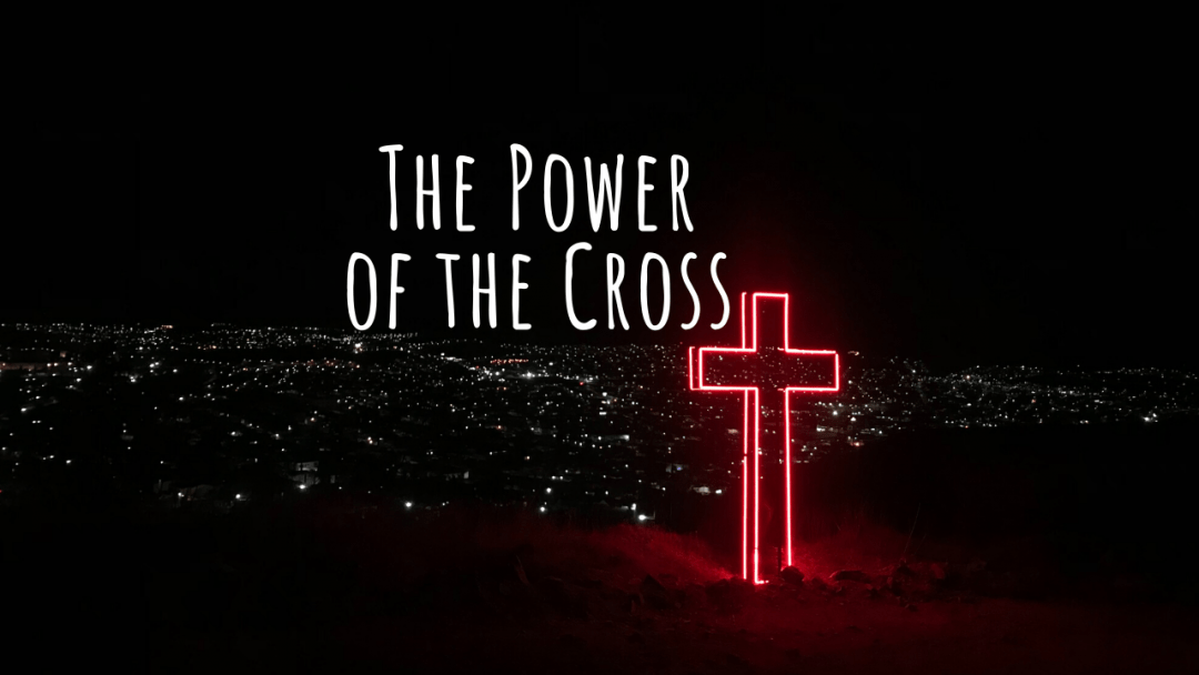The Power of the Cross | The Kainos